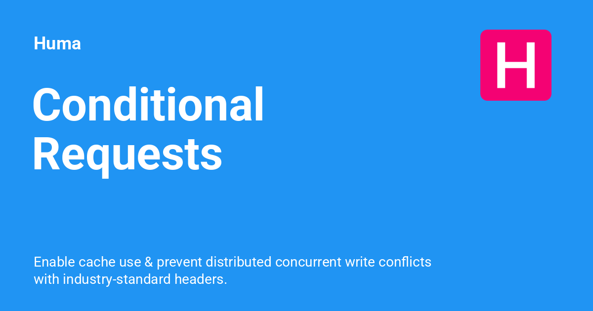 Conditional Requests - Huma