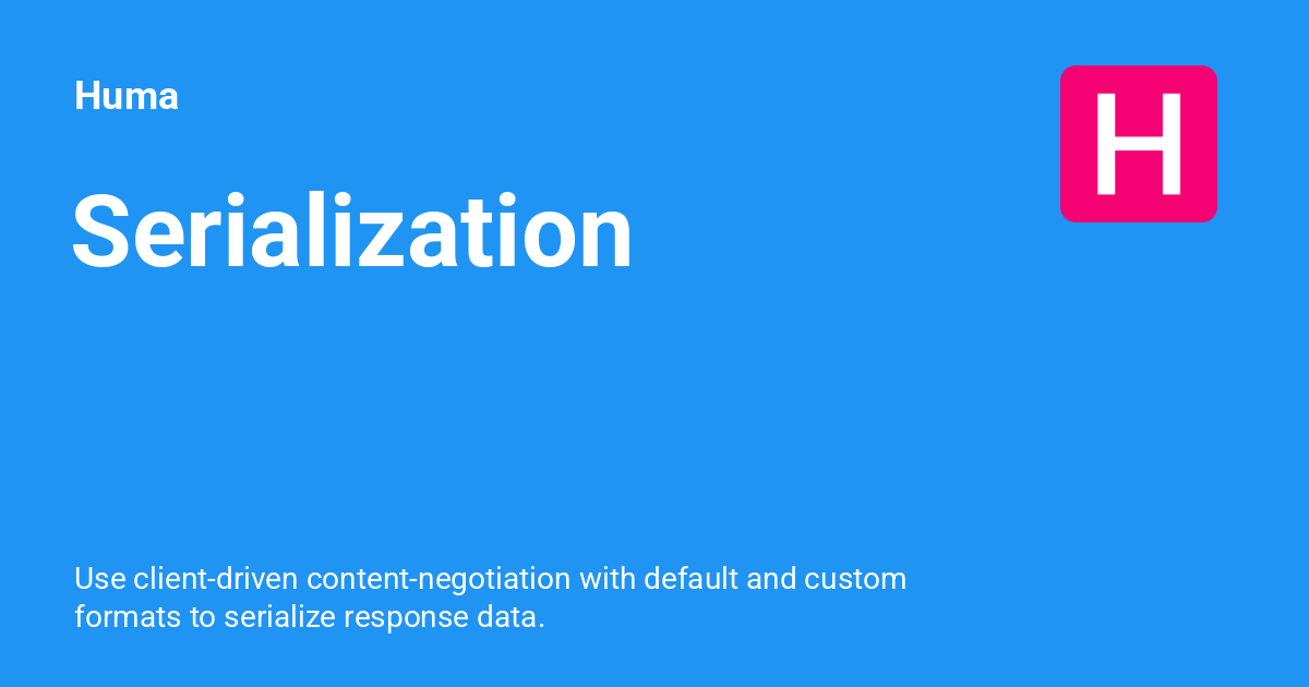 Serialization - Huma