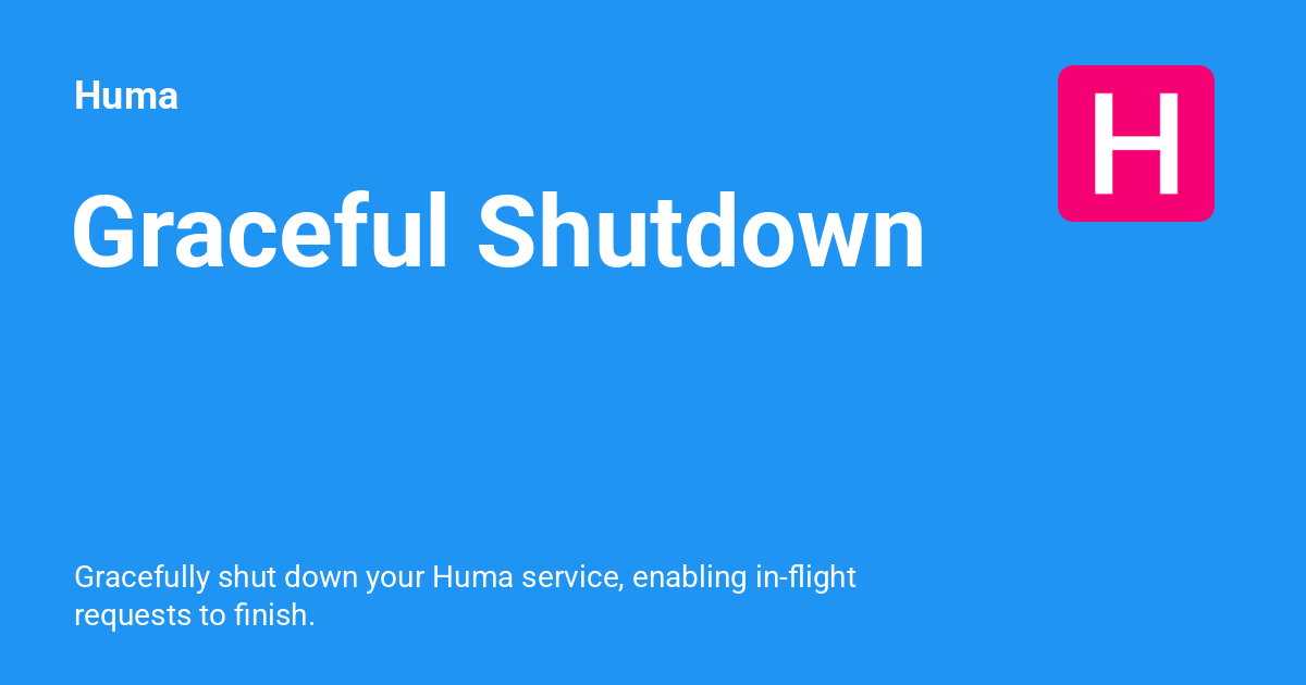Graceful Shutdown - Huma