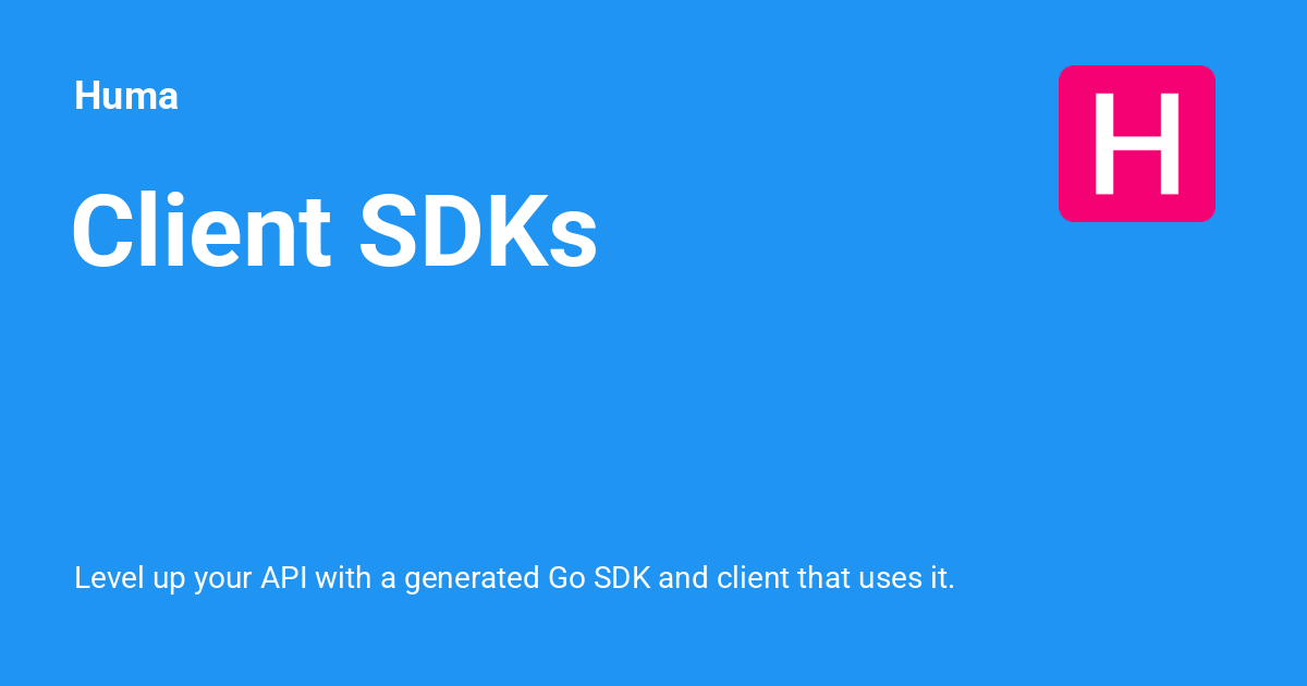 Client SDKs - Huma Client SDKs - Huma
