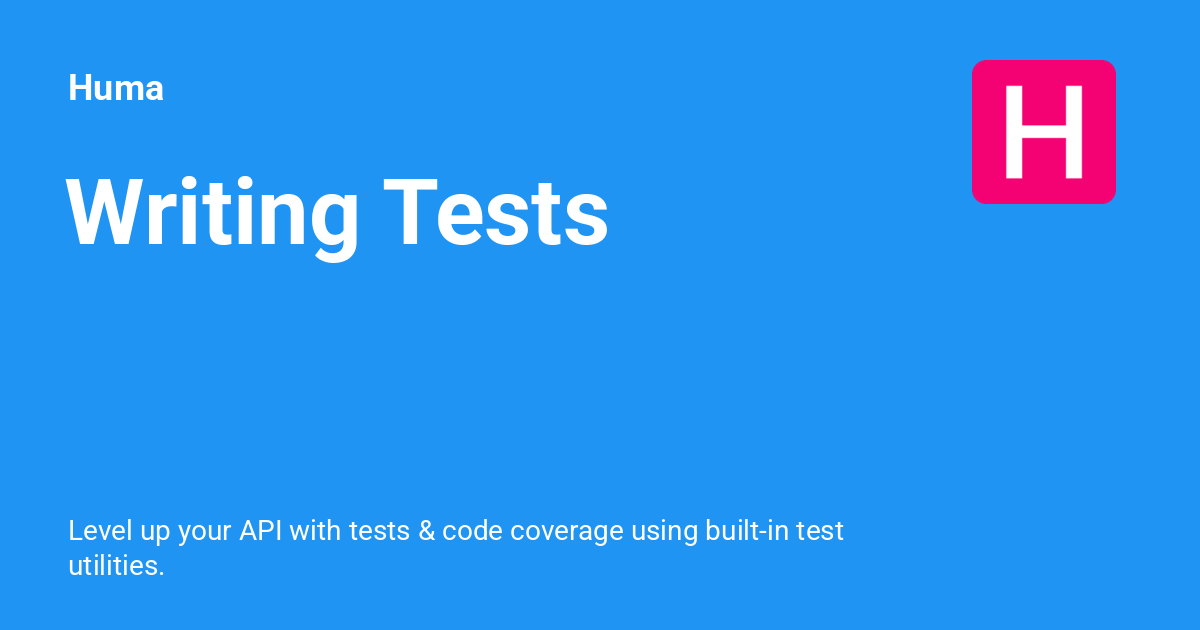 Writing Tests - Huma Writing Tests - Huma